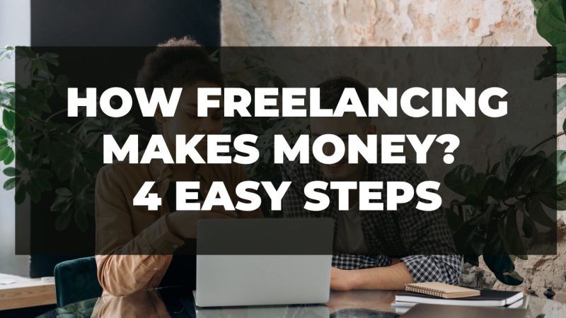 How freelancing makes money? 4 Easy Steps - SKFREELANCERS