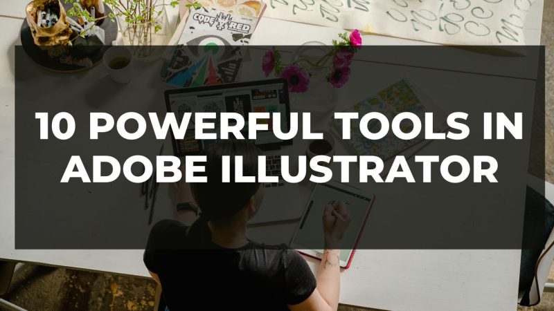 10 Powerful Tools In Adobe Illustrator – SKFREELANCERS