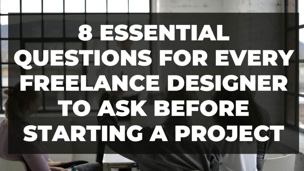8 Essential Questions for Every Freelance Designer to Ask Before ...