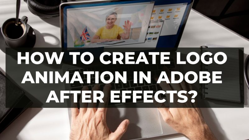 How to create logo animation in Adobe After Effects? - SKFREELANCERS